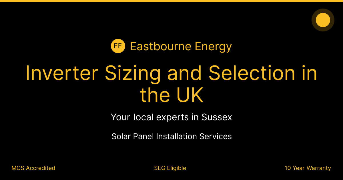 Inverter Sizing and Selection in the UK | Eastbourne Energy